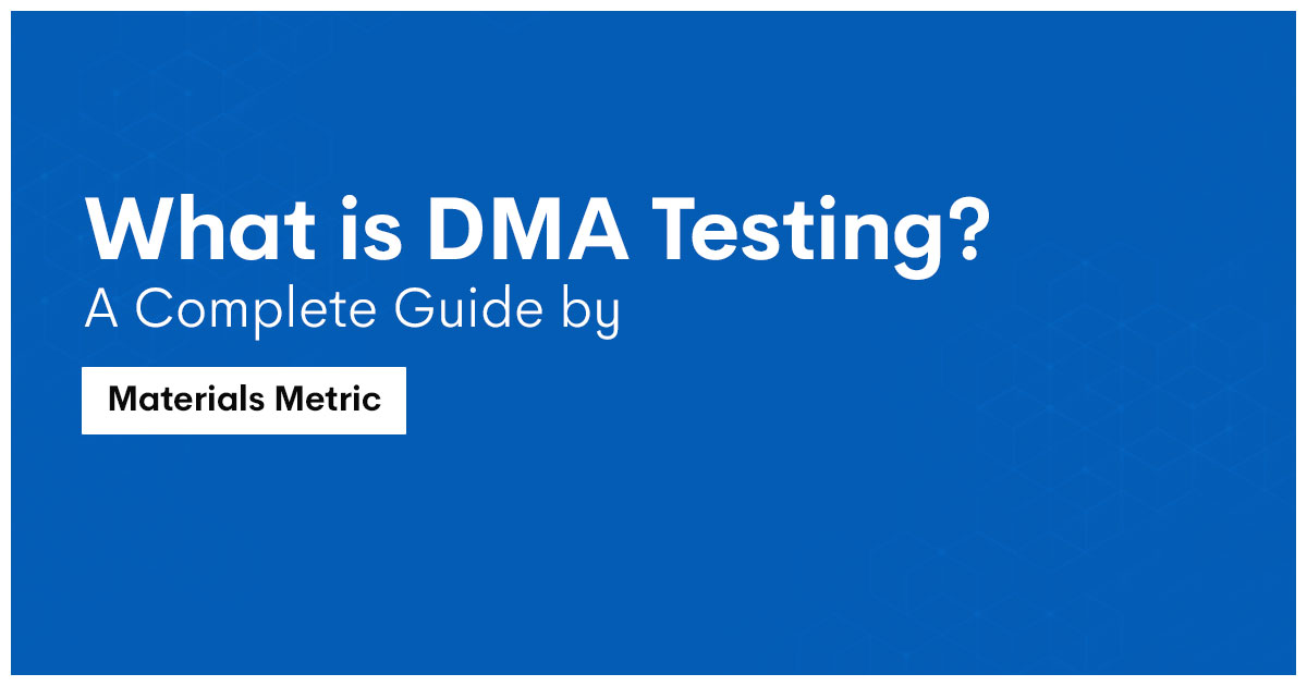 What is DMA Testing? Complete Guide | Materials Metric